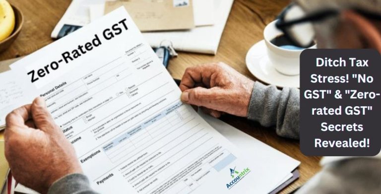 Ditch Tax Stress! "No GST" & "Zero-rated GST" Secrets Revealed!